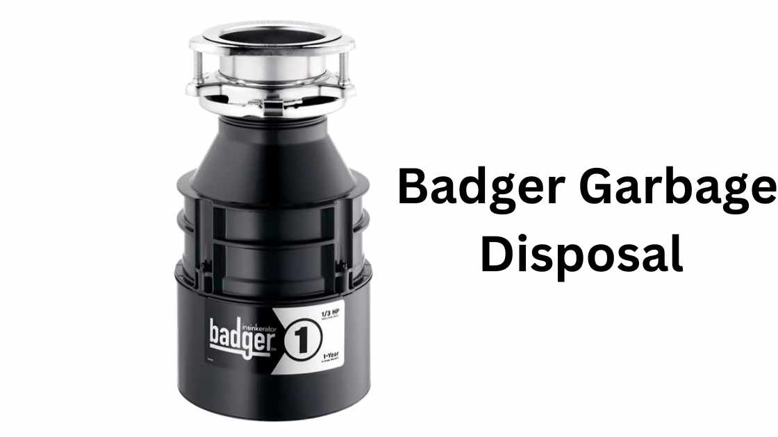 Badger Garbage Disposal Review: Powerful and Reliable - House Cleanify
